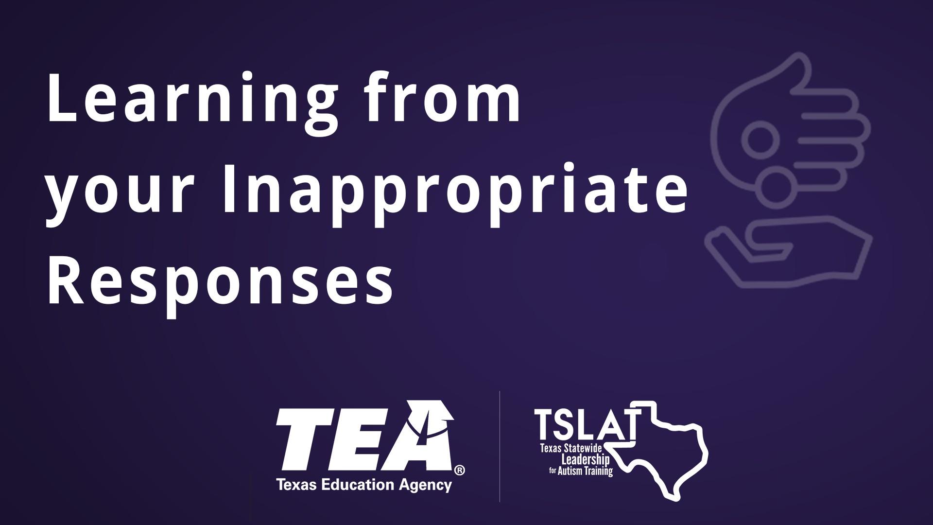 Learning from your Inappropriate Responses | Texas SPED Support